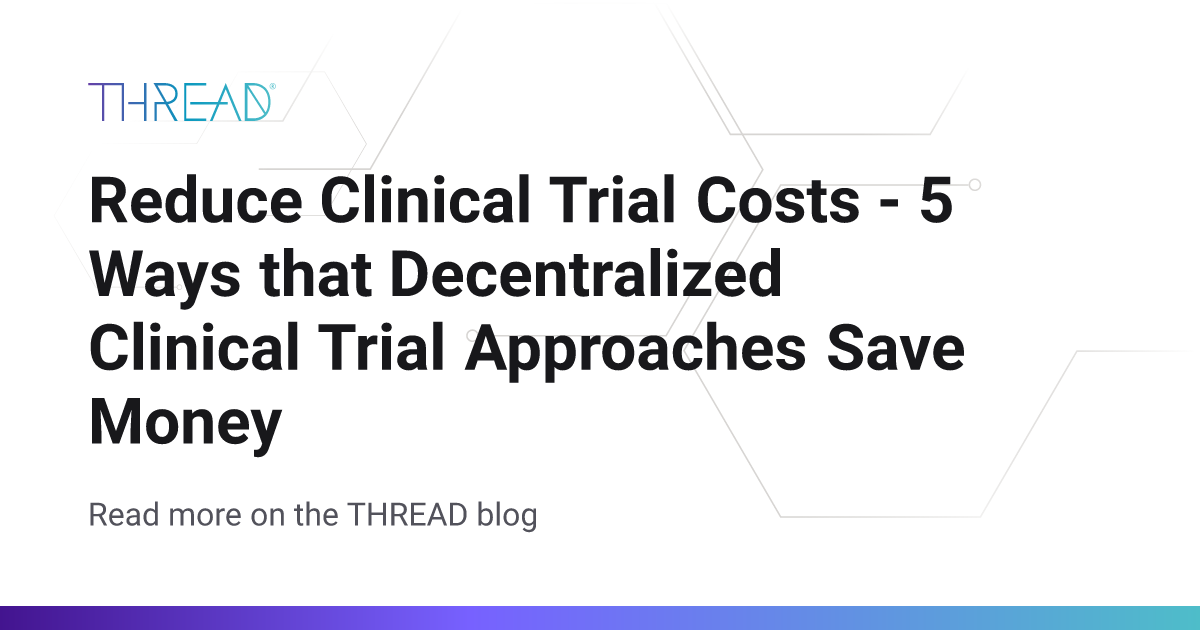 Reduce Clinical Trial Costs - 5 Ways that Decentralized Clinical Trial ...